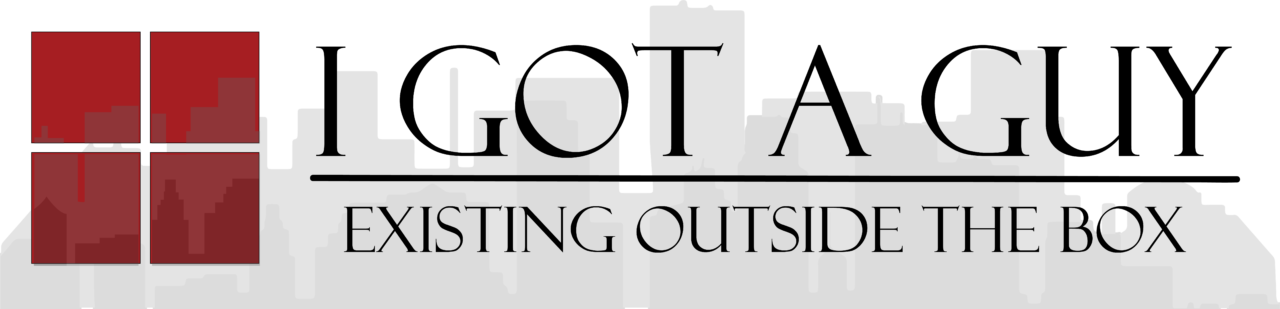 I Got A Guy | Existing outside the box